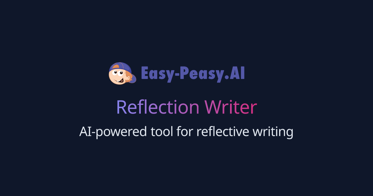 Free AI Reflection Writer | Easy-Peasy.AI