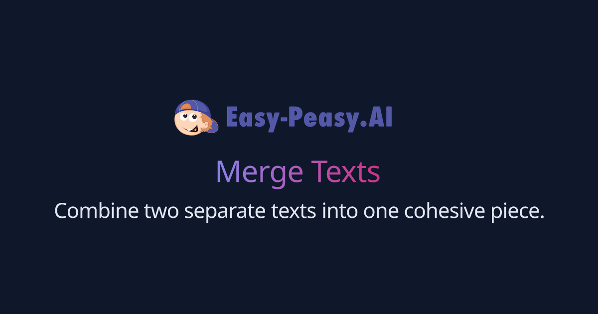Free AI Merge Texts | Easy-Peasy.AI