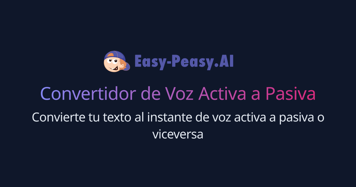Convertidor de Voz Activa a Pasiva | Easy-Peasy.AI