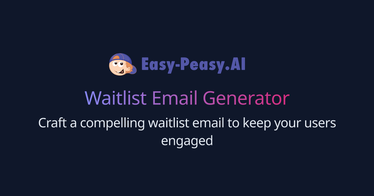 Free AI Waitlist Email Generator | Easy-Peasy.AI