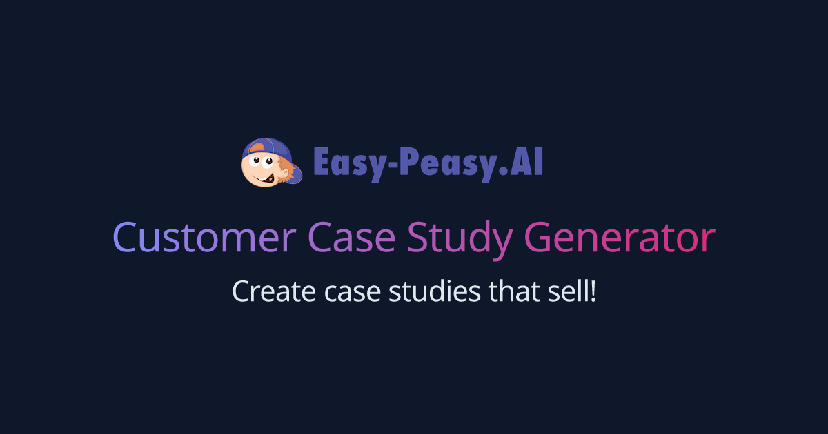 Free AI Customer Case Study Generator | Easy-Peasy.AI