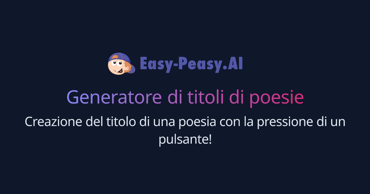 Generatore di titoli di poesie | Easy-Peasy.AI