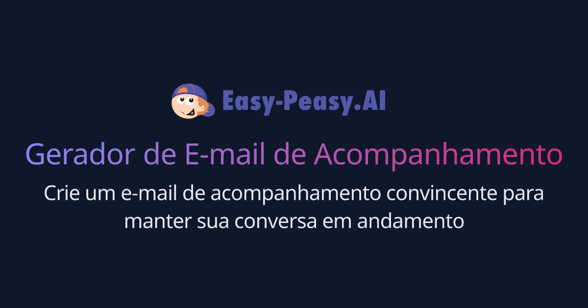 Gerador de E-mail de Acompanhamento | Easy-Peasy.AI