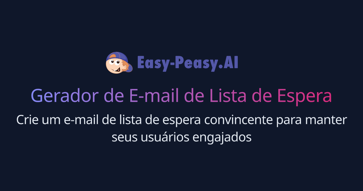 Gerador de E-mail de Lista de Espera | Easy-Peasy.AI