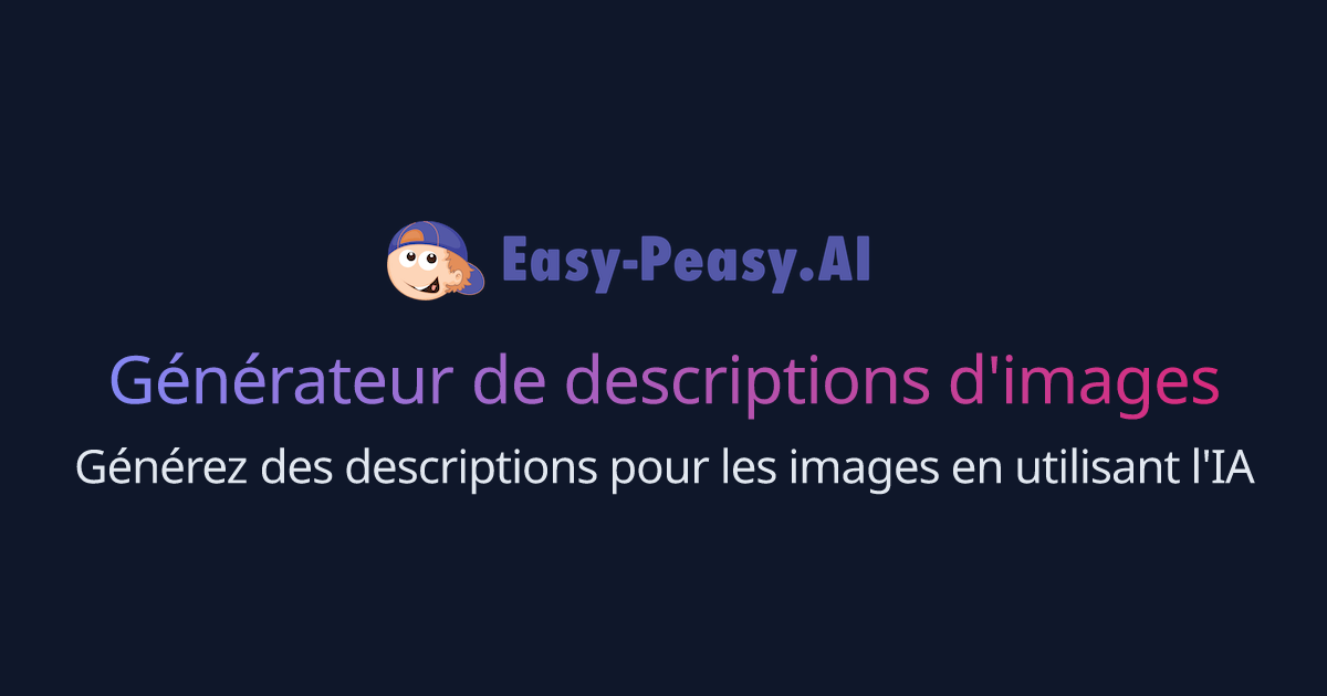Générateur de descriptions d'images | Easy-Peasy.AI