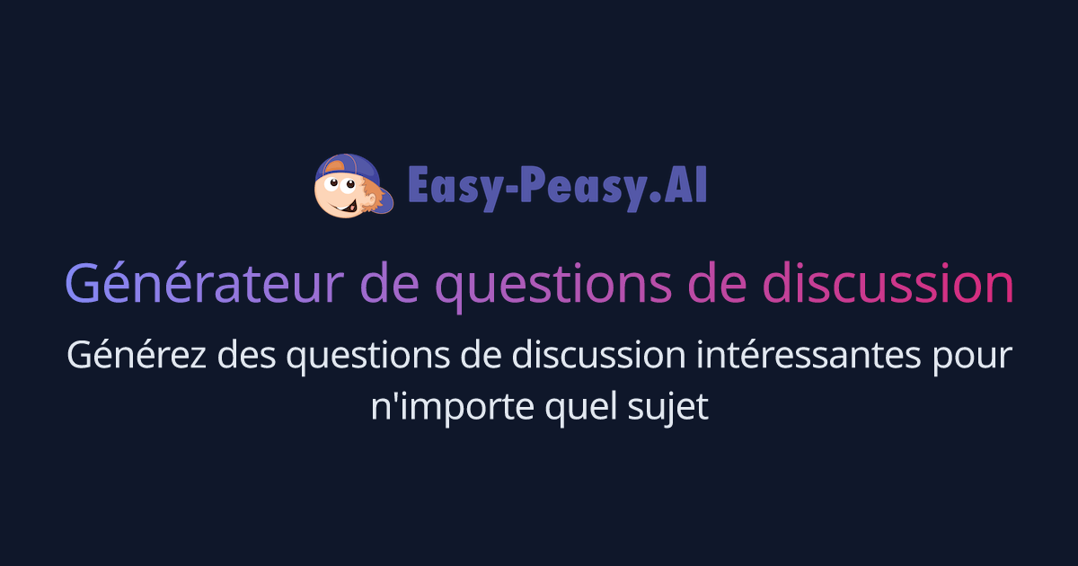 Générateur de questions de discussion | Easy-Peasy.AI