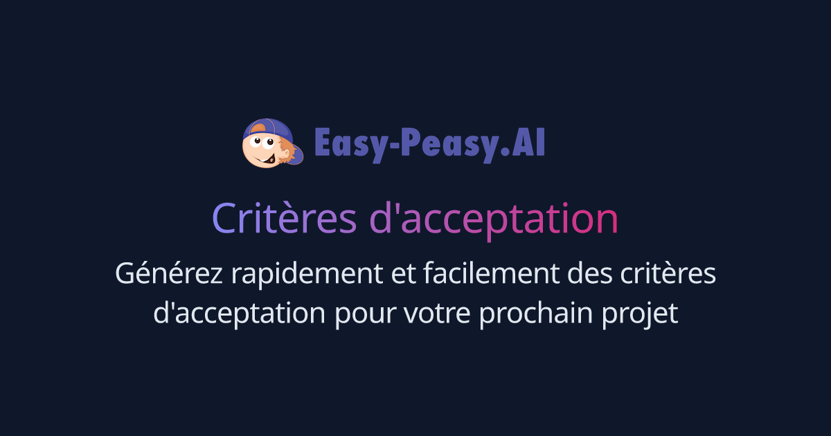 Critères d'acceptation | Easy-Peasy.AI