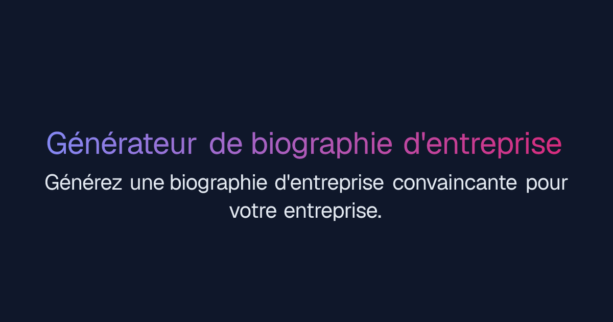 Générateur de biographie d'entreprise | Easy-Peasy.AI
