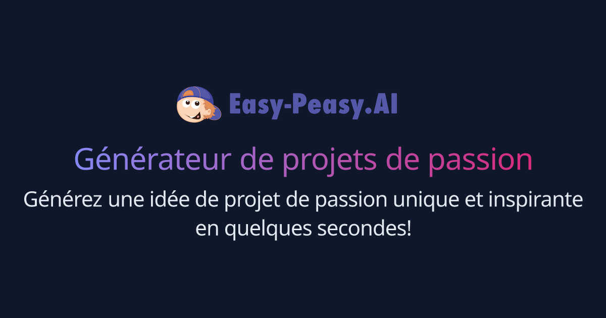 Générateur de projets de passion | Easy-Peasy.AI