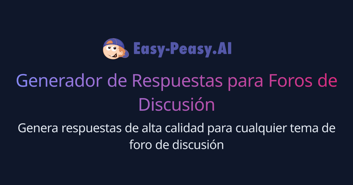 Generador de Respuestas para Foros de Discusión | Easy-Peasy.AI