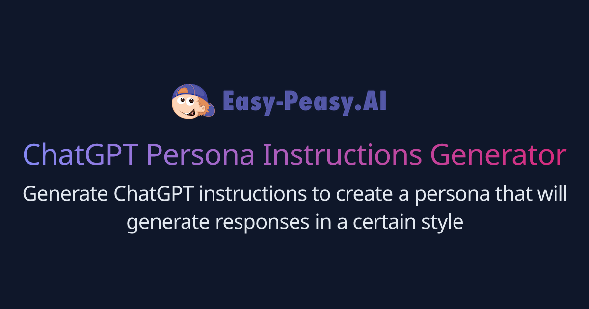 AI ChatGPT Persona Instructions Generator | Easy-Peasy.AI