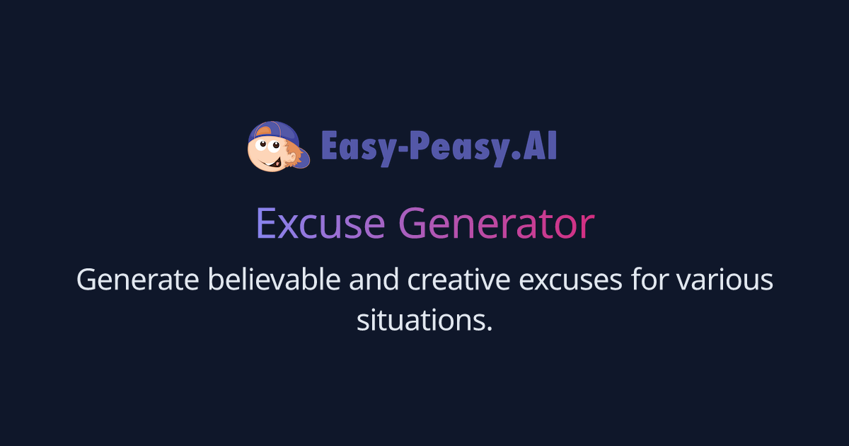 Free AI Excuse Generator | Easy-Peasy.AI