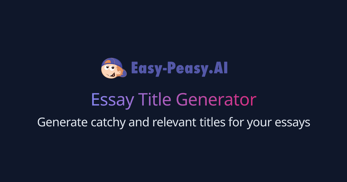 Free AI Essay Title Generator | Easy-Peasy.AI
