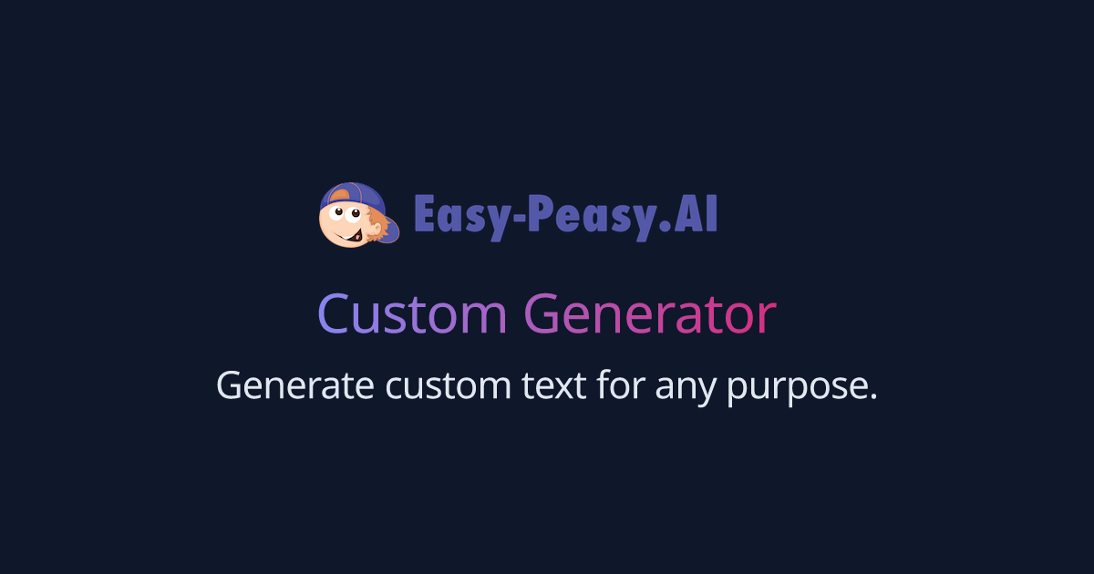 AI Custom Generator | Easy-Peasy.AI