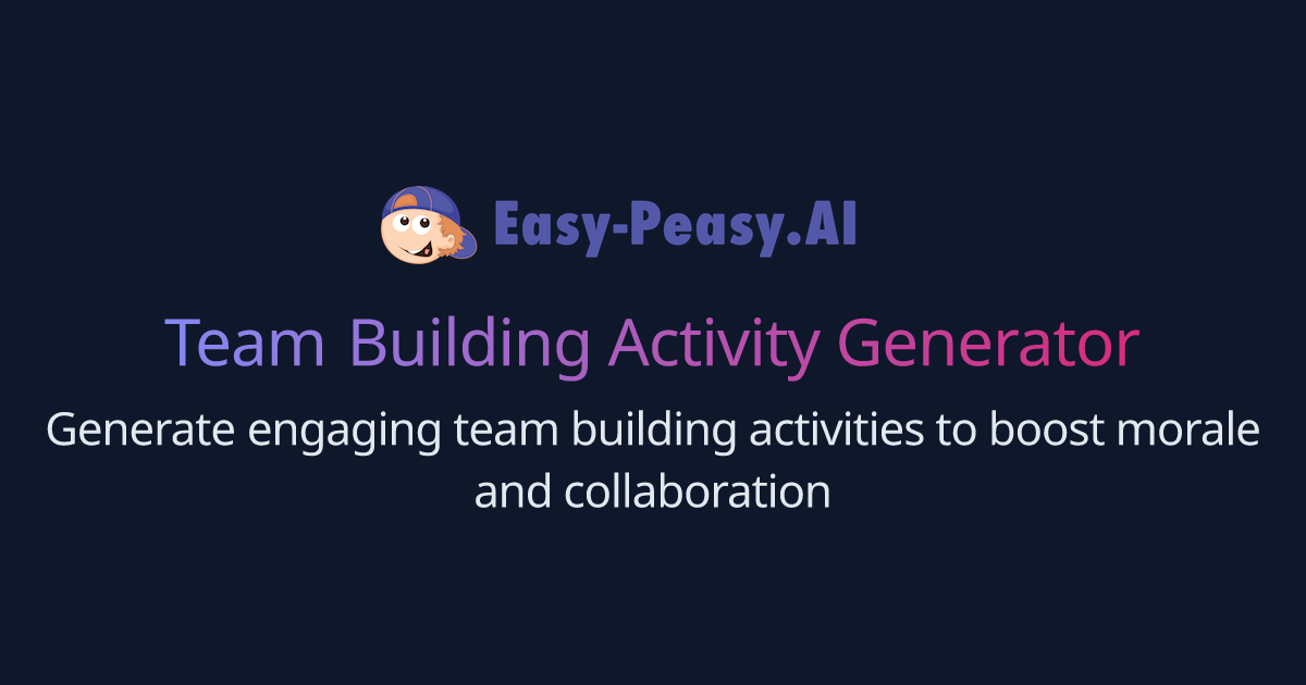Free AI Team Building Activity Generator | Easy-Peasy.AI