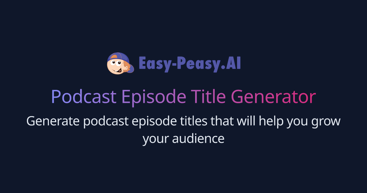 AI Podcast Episode Title Generator | Easy-Peasy.AI