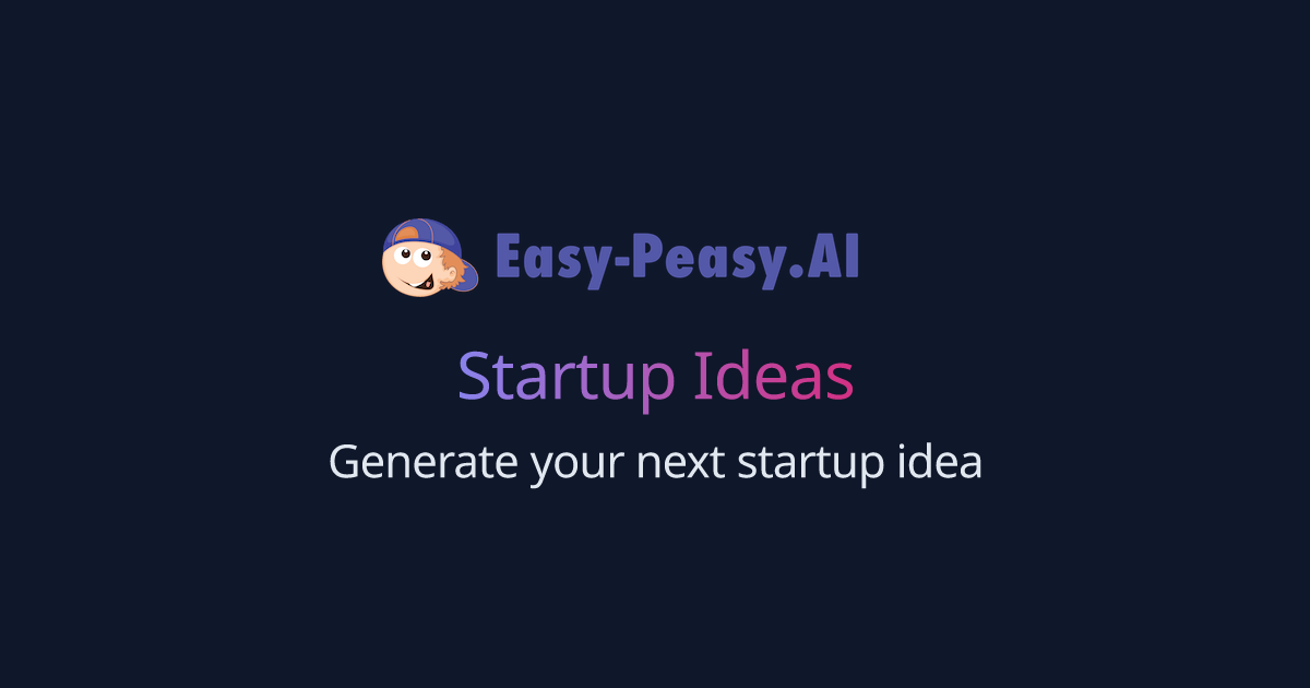 Free AI Startup Ideas | Easy-Peasy.AI