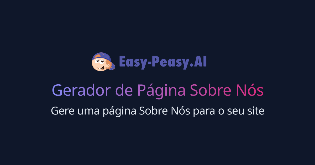 Gerador de Página Sobre Nós | Easy-Peasy.AI