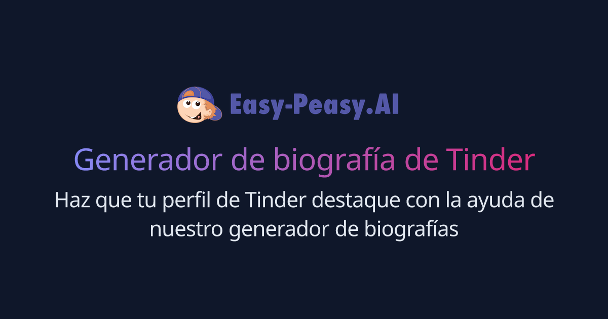 Generador de biografía de Tinder | Easy-Peasy.AI