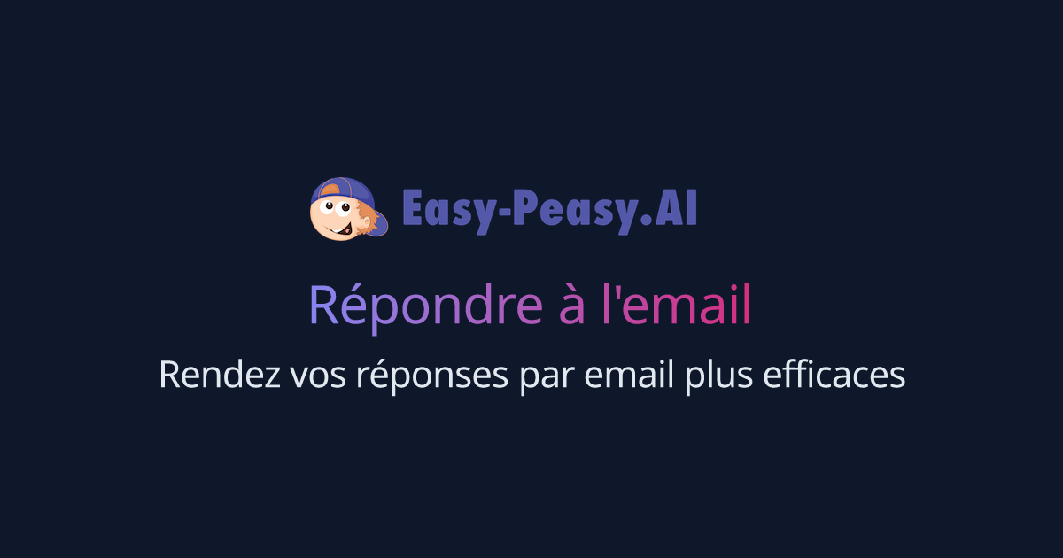 Répondre à l'email | Easy-Peasy.AI