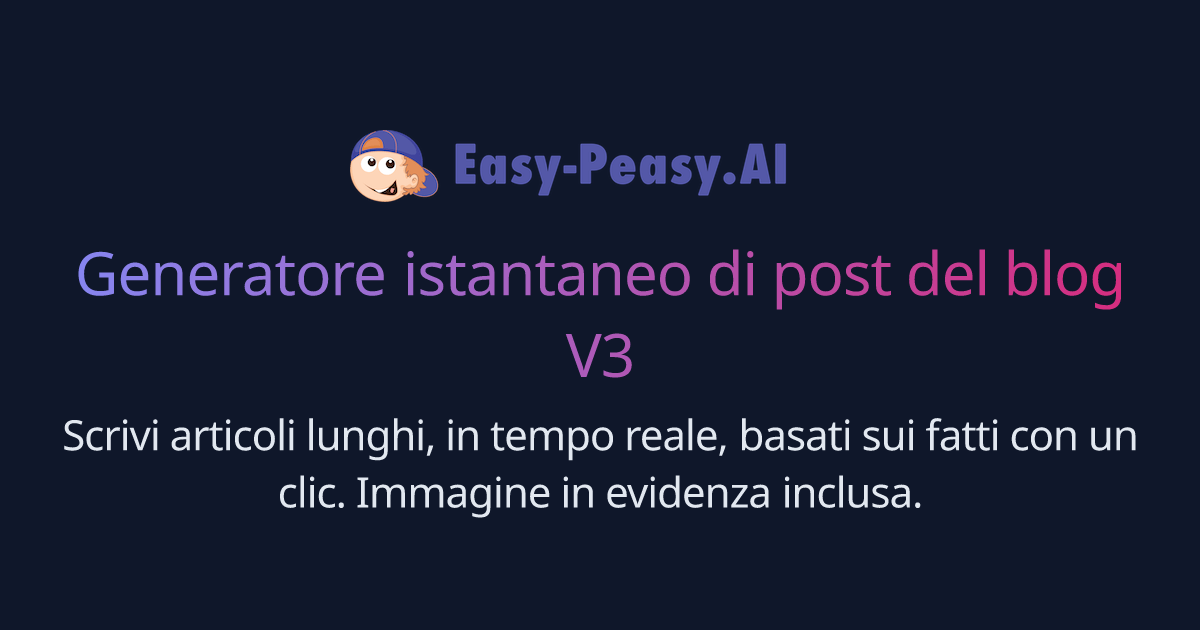 Generatore istantaneo di post del blog V3 | Easy-Peasy.AI