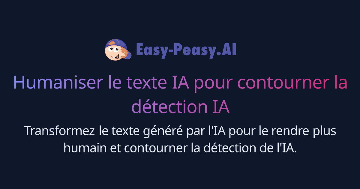 Humaniser le texte IA pour contourner la détection IA | Easy-Peasy.AI
