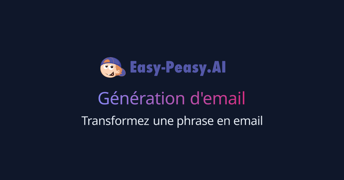 Génération d'email | Easy-Peasy.AI