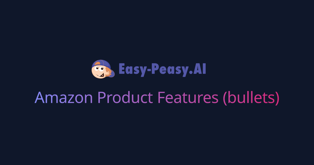 AI Amazon Product Features (bullets) | Easy-Peasy.AI