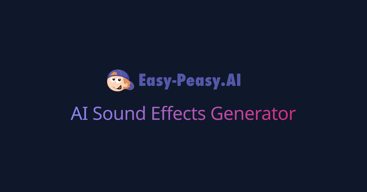 AI Sound Effects Generator | Easy-Peasy.AI