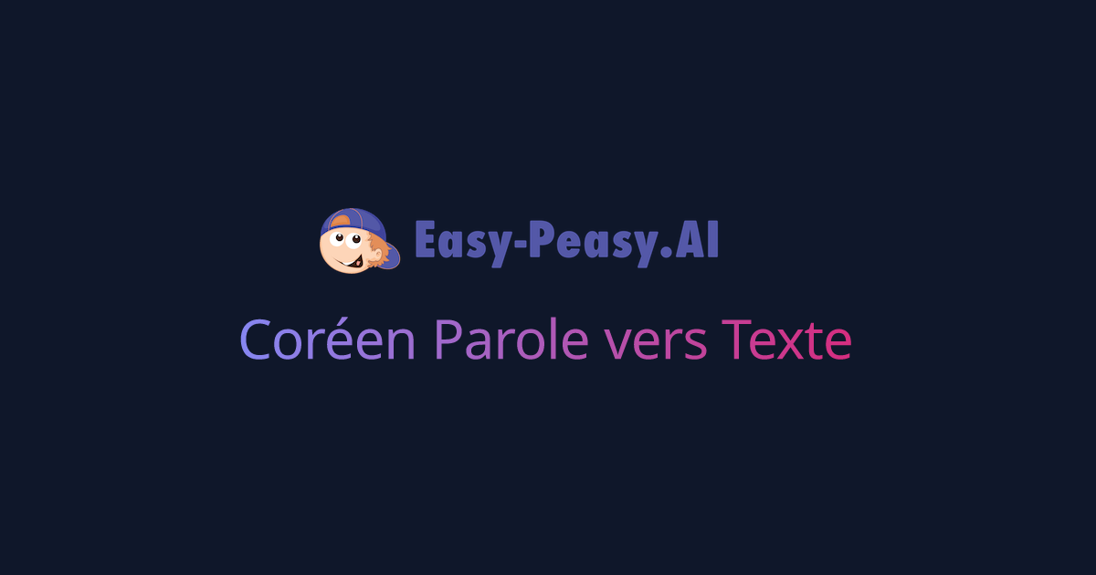 Coréen Parole vers Texte – Transcrire Audio En Ligne | Easy-Peasy.AI