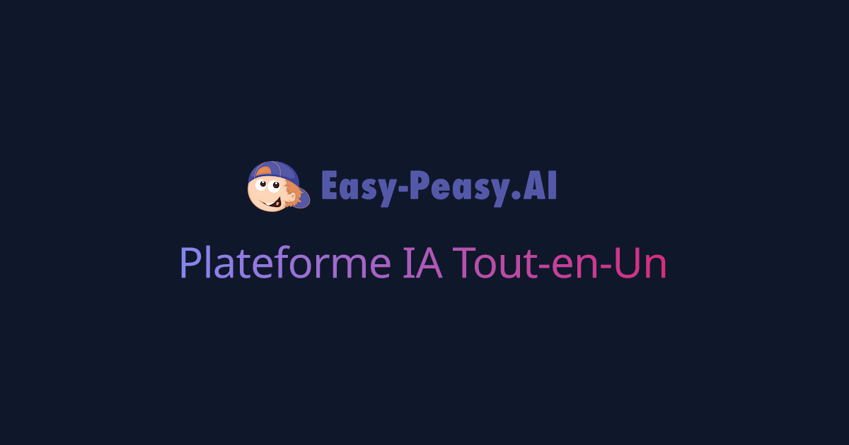 Plateforme IA Tout-en-Un | Easy-Peasy.AI
