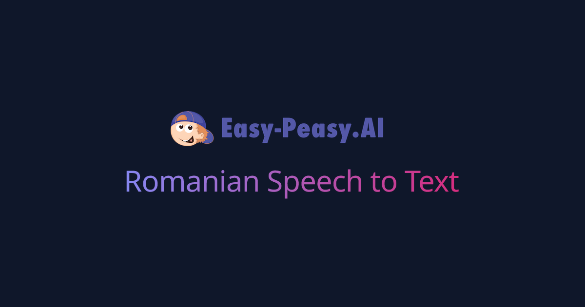 Romanian Speech to Text – Transcribe Audio Online | Easy-Peasy.AI