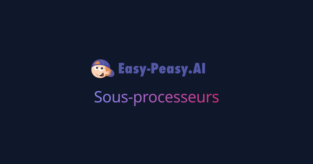 Sub-Processors | Easy-Peasy.AI