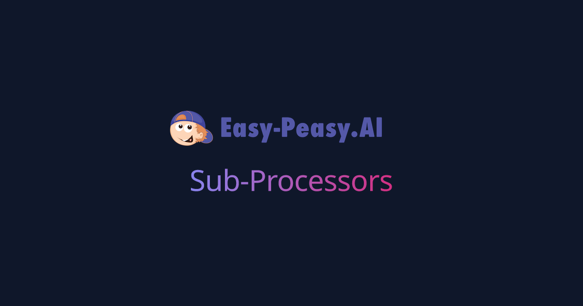Sub-Processors | Easy-Peasy.AI